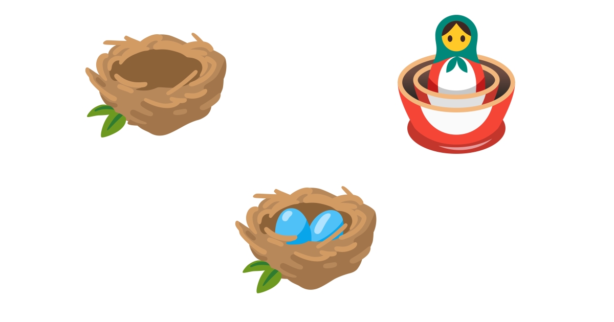 🪹 Nesting Emojis 🪺 🪆